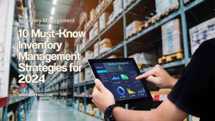 10 Must-Know Inventory Management Strategies for 2024 - Eddy Suryadi